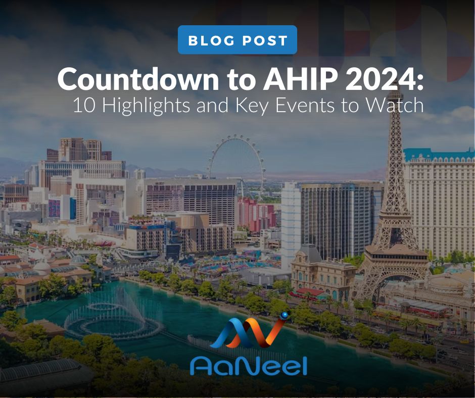 Countdown to AHIP 2024: 10 Highlights and Key Events to Watch